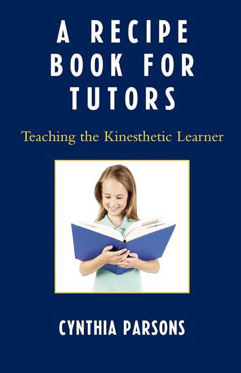 A Recipe Book for Tutors: Teaching the Kinesthetic Learner, (Paperback ...
