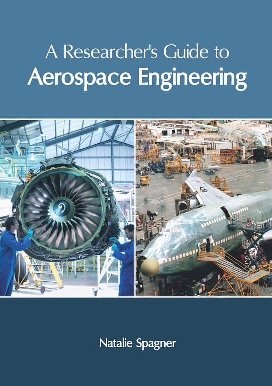 A Researcher's Guide to Aerospace Engineering (Hardcover) - Walmart.com