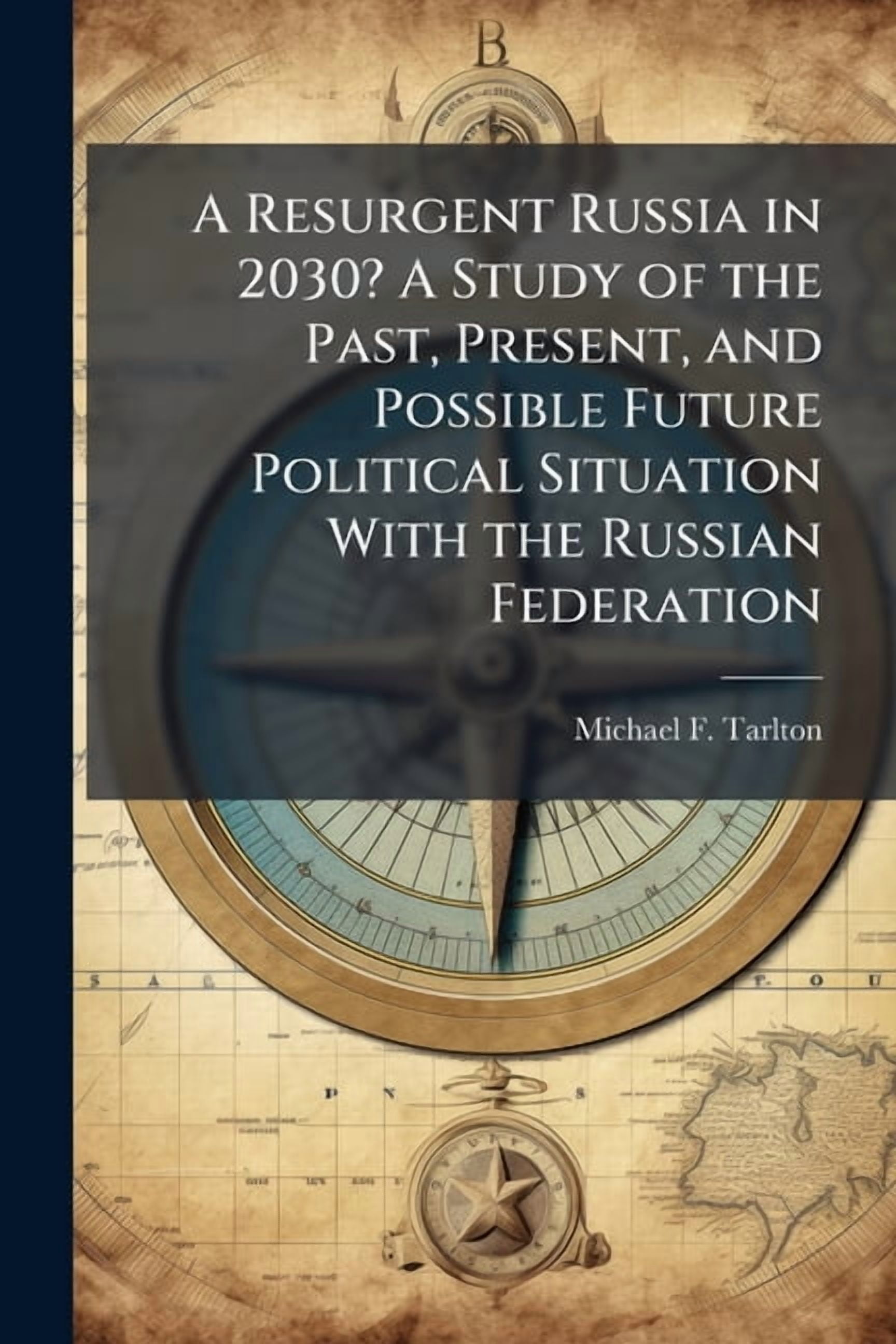 A Resurgent Russia in 2030? A Study of the Past, Present, and Possible ...