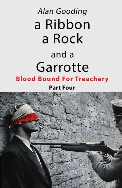A Ribbon a Rock and a Garrotte: Part Four: Blood Bound For Treachery ...