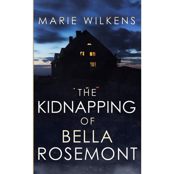 A Riveting Kidnapping Mystery The Kidnapping of Bella Rosemont, Book 69 ...