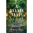 A Road Map to Joy: Find Your Way in a World of Discontent, (Hardcover ...