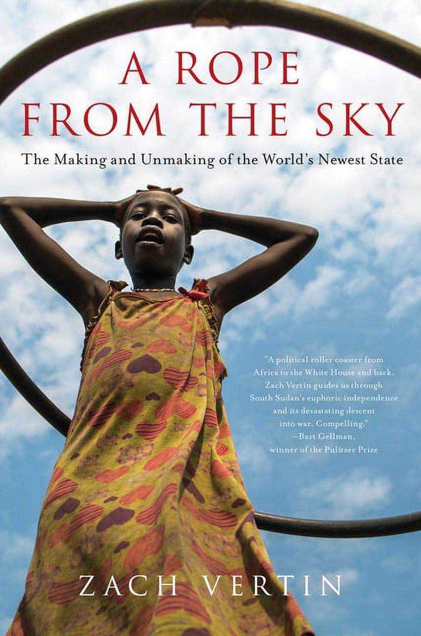A Rope from the Sky : The Making and Unmaking of the World's Newest ...