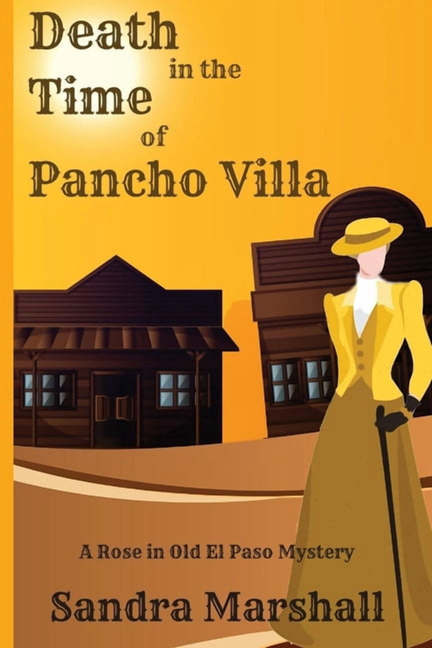 A Rose in Old El Paso Mystery Death in the Time of Pancho Villa: A Rose ...