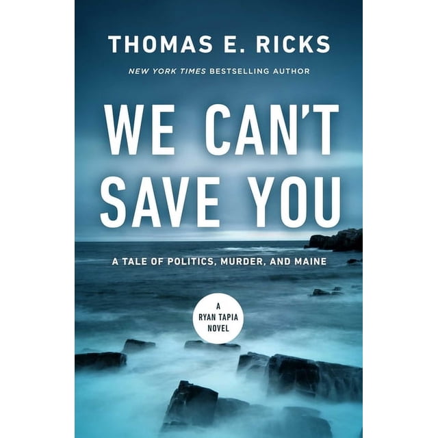 A Ryan Tapia Novel We Can't Save You: A Tale of Politics, Murder, and ...