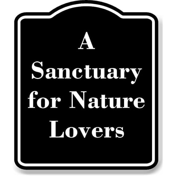 A Sanctuary for Nature Lovers BLACK Aluminium Composite Sign 8.5''x10 ...