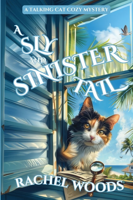 A Sassy Sarcastic Cat Cozy Mystery A Sly and Sinister Tail: A Talking ...