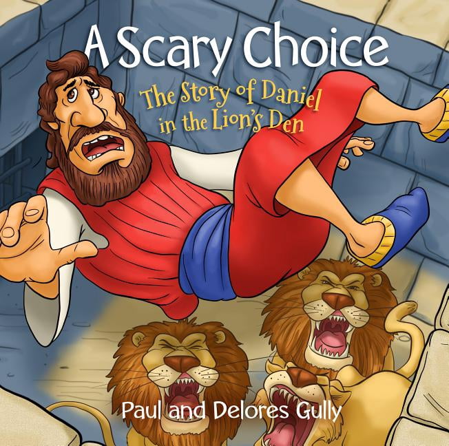 A Scary Choice : The Story of Daniel in the Lion's Den (Hardcover ...