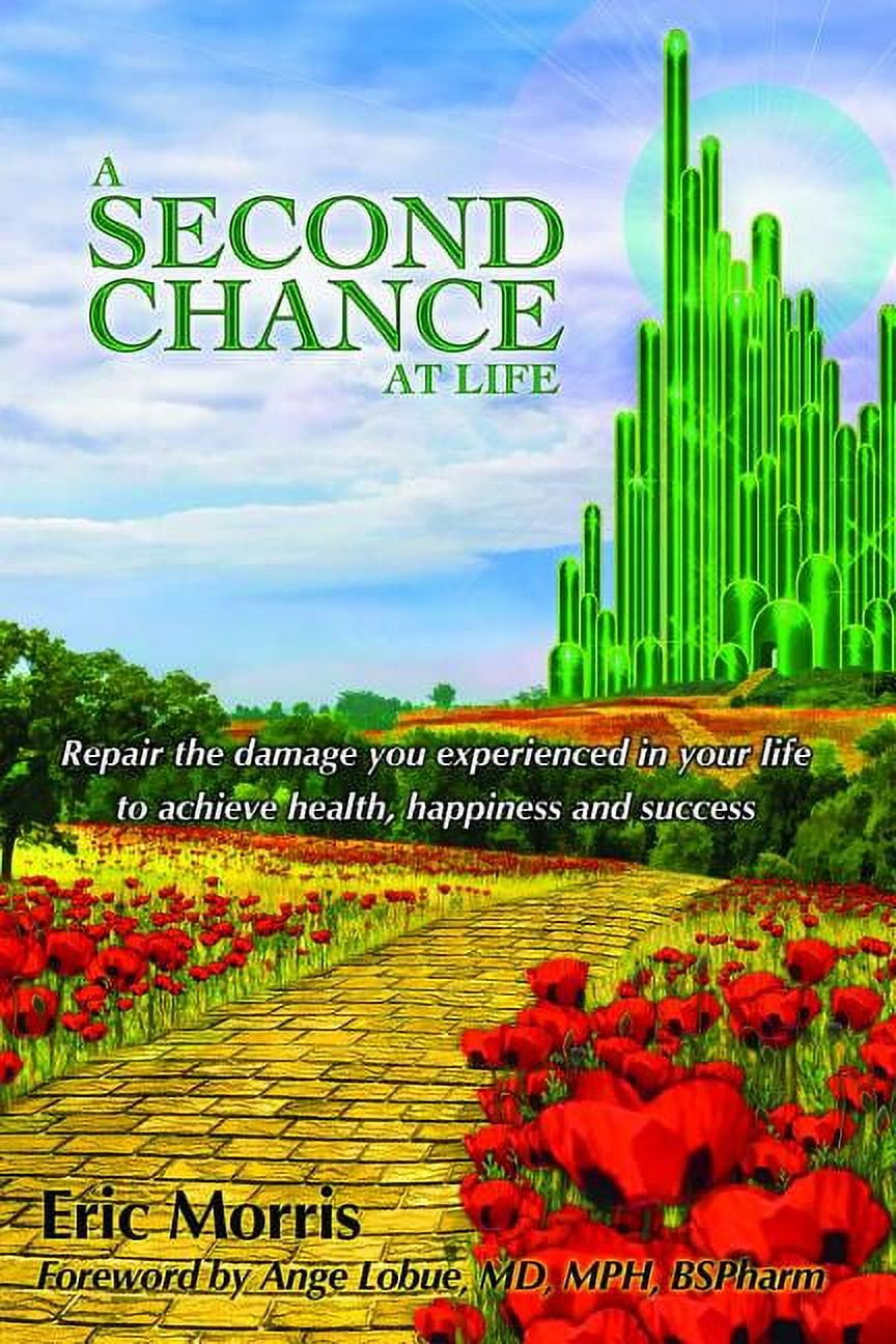 Second Chance at Life : Repairing the Damage You Experienced in Your ...