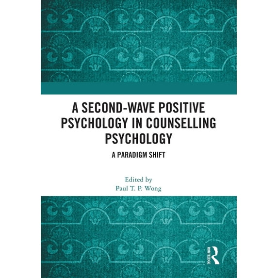 A Second-Wave Positive Psychology in Counselling Psychology: A Paradigm ...