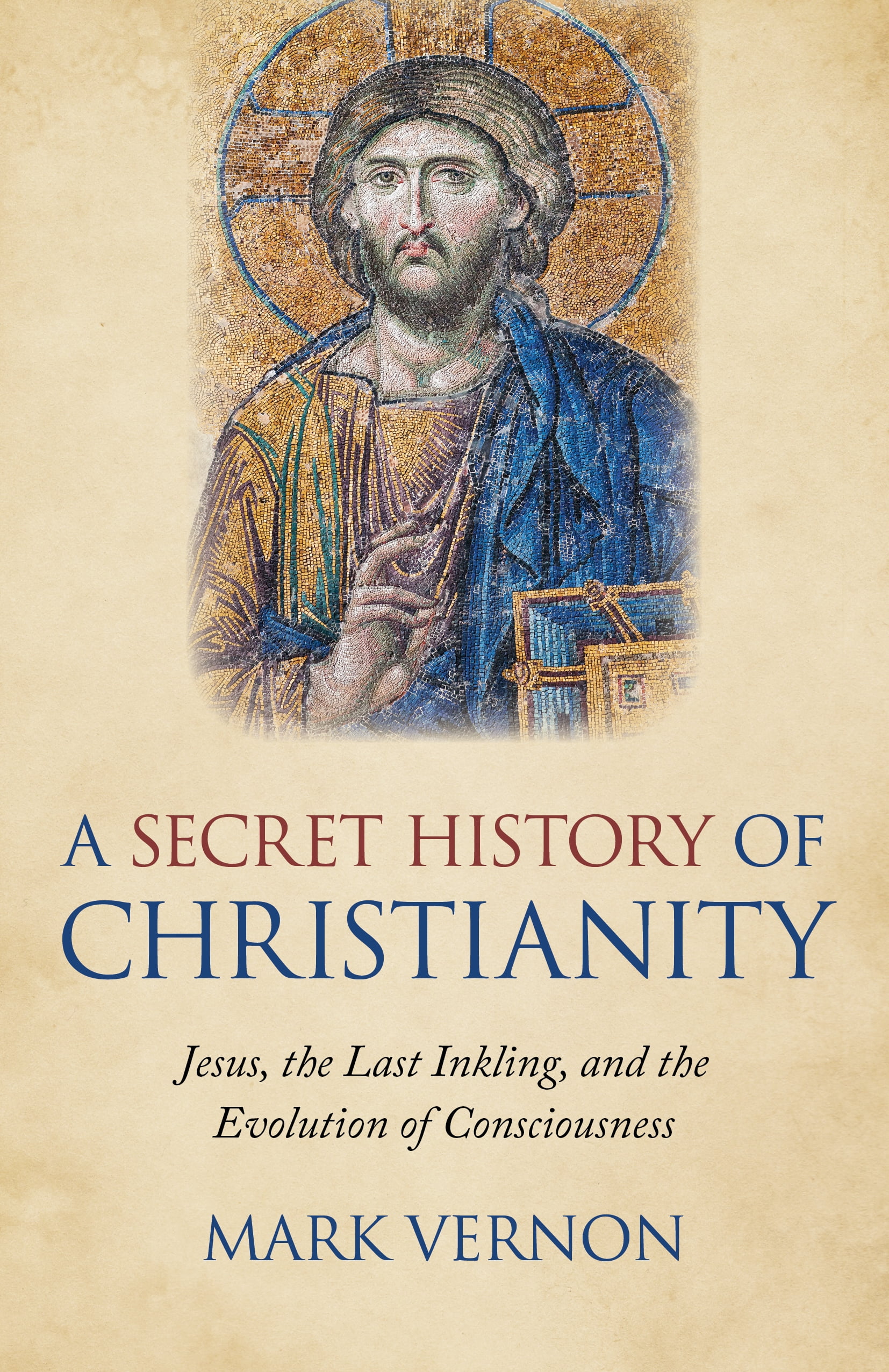 A Secret History of Christianity : Jesus, The Last Inkling, And The ...