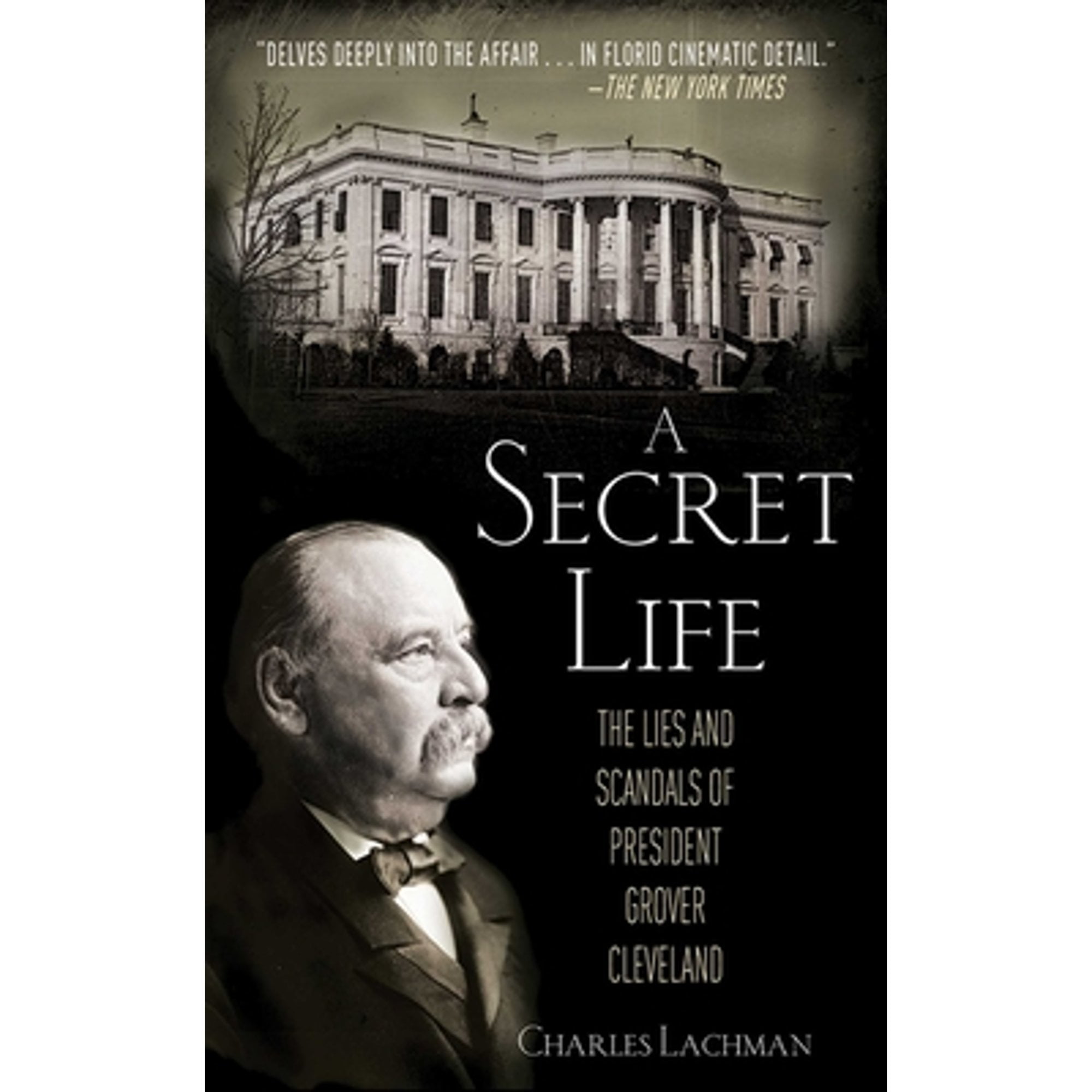 Pre-Owned A Secret Life: The Lies and Scandals of President Grover ...