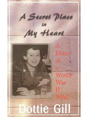 A Secret Place in My Heart: A Diary of a World War II WAC (Paperback ...