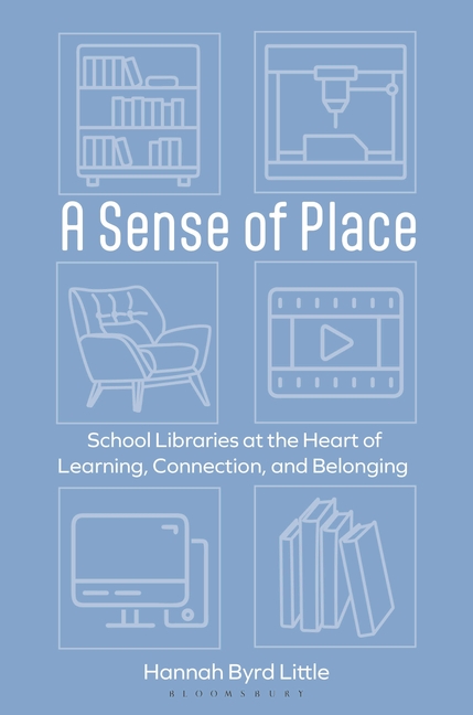 A Sense of Place: School Libraries at the Heart of Learning, Connection ...