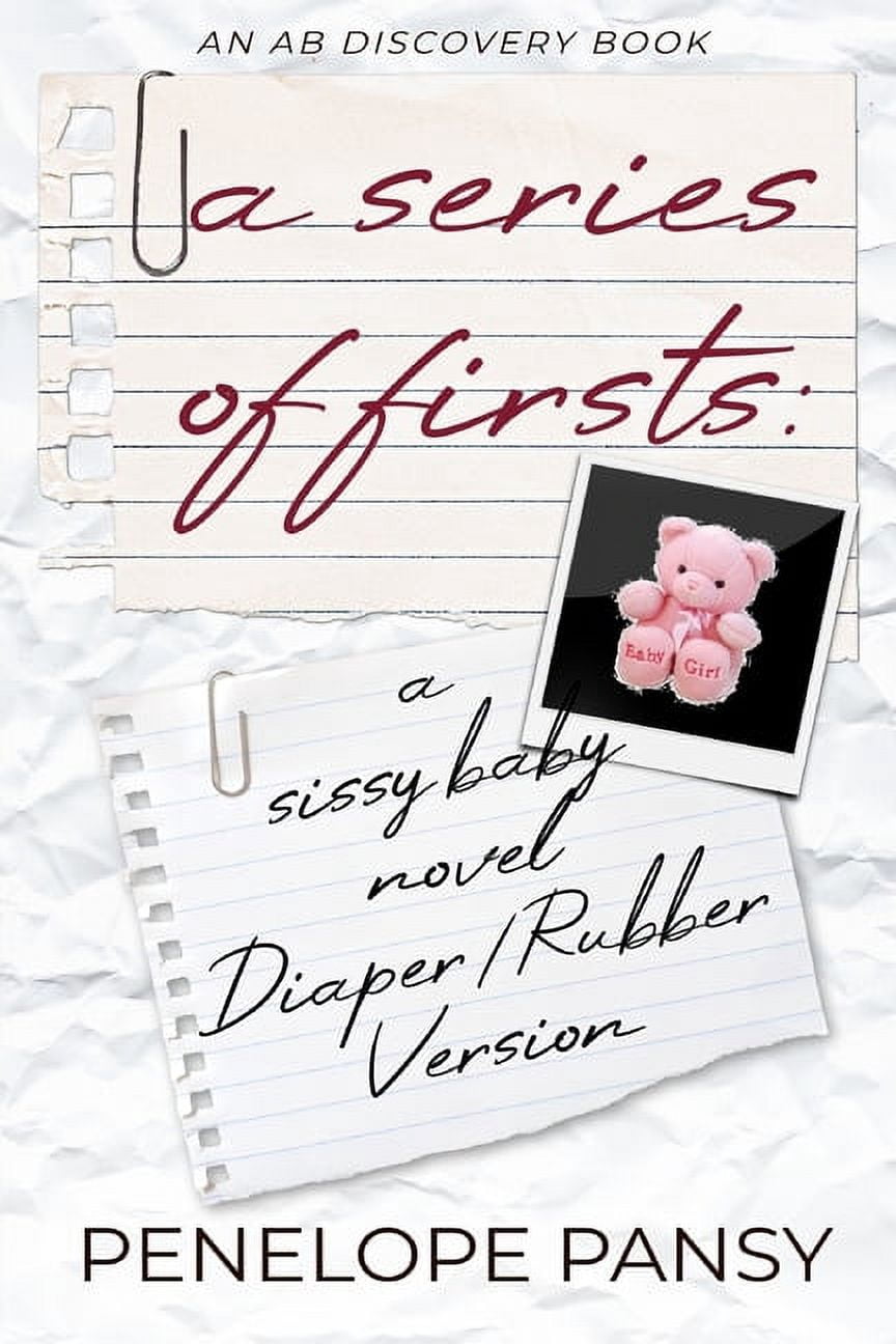 A Series Of Firsts (Rubber Pants Version): An ABDL/Sissy Baby/Diaper ...