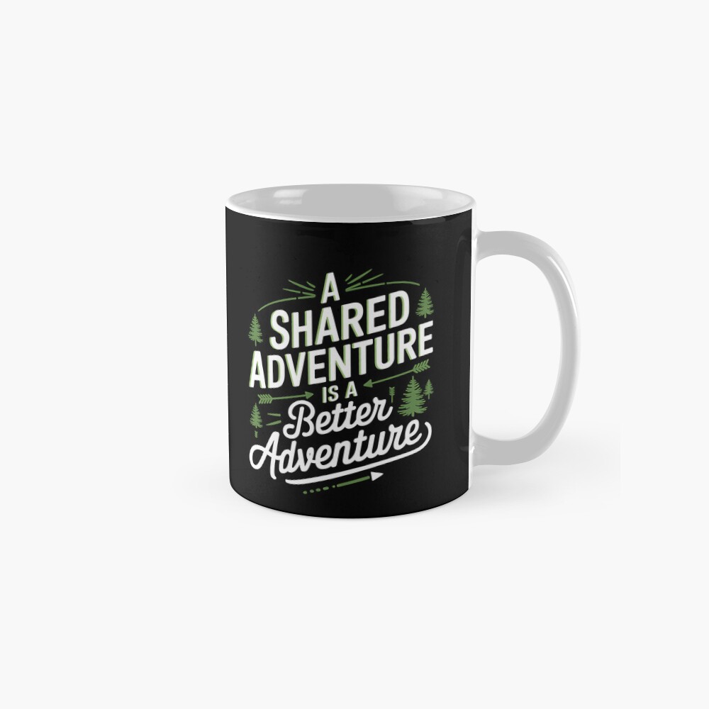 A Shared Adventure Is A Better Adventure Classic Mug, Ceramic Coffee ...