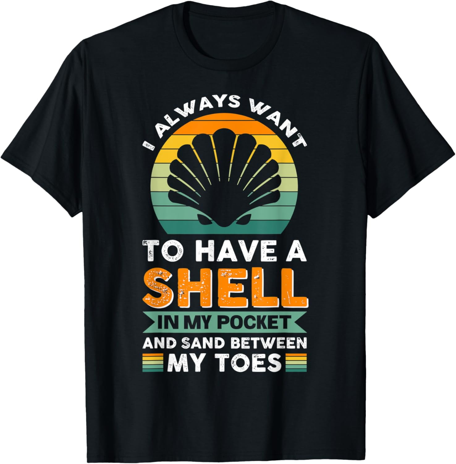 A Shell In My Pocket And Sand Between My Toes Coast Vibe T-Shirt ...