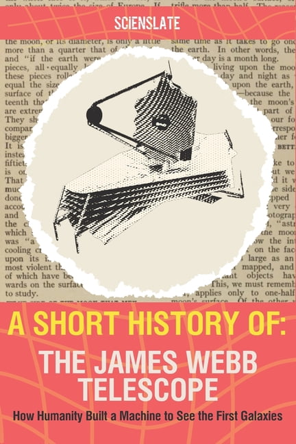 A Short History Of... A Short History of... The James Webb Telescope ...