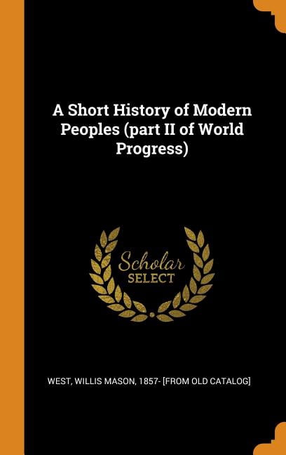 A Short History of Modern Peoples Part II of World Progress Hardcover ...