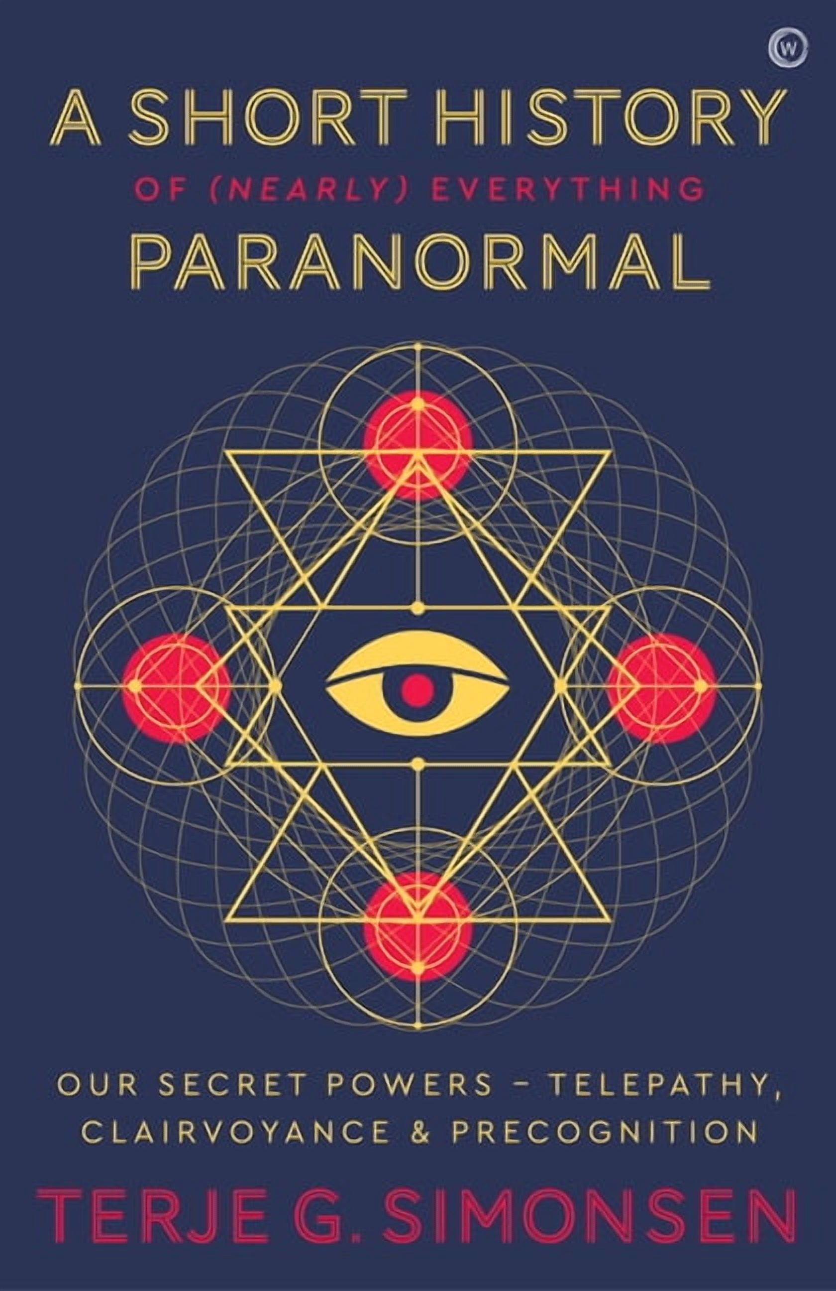 A Short History of (Nearly) Everything Paranormal: Our Secret Powers ...