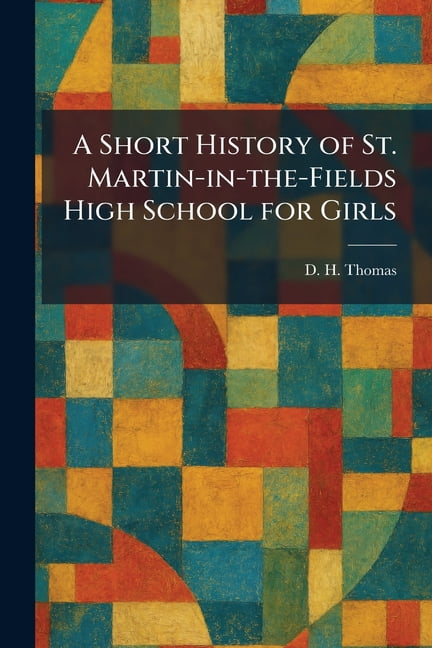 A Short History of St. Martin-in-the-Fields High School for Girls ...