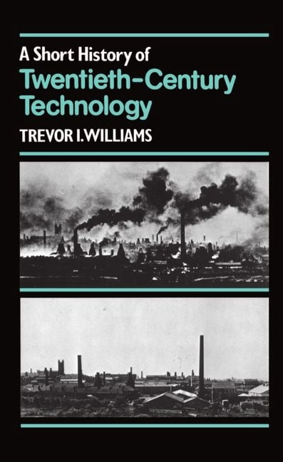 A Short History of Twentieth-Century Technology, C. 1900 - C. 1950 ...