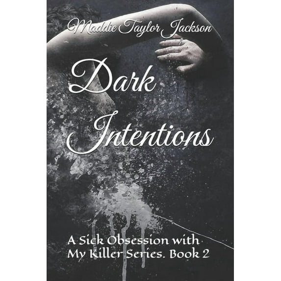 A Sick Obsession with My Killer Dark Intentions: A Sick Obsession with ...