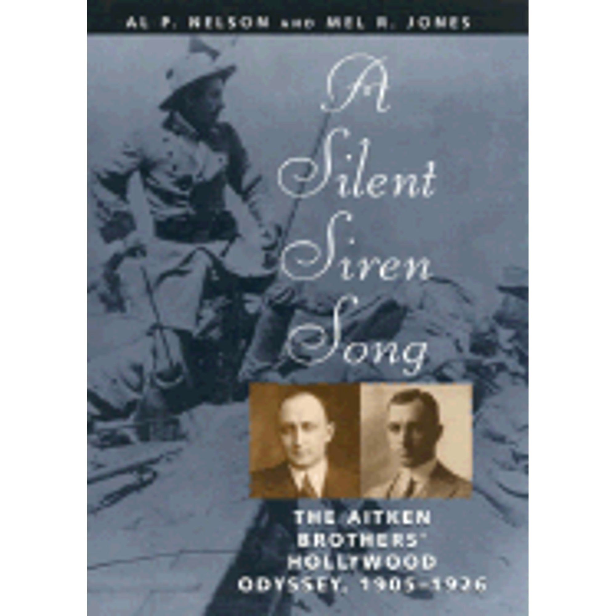Pre-Owned A Silent Siren Song: The Aitken Brothers' Hollywood Odyssey ...