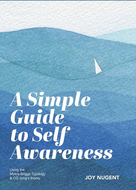 A Simple Guide to Self Awareness: Using the Myers-Briggs Typology & CG ...