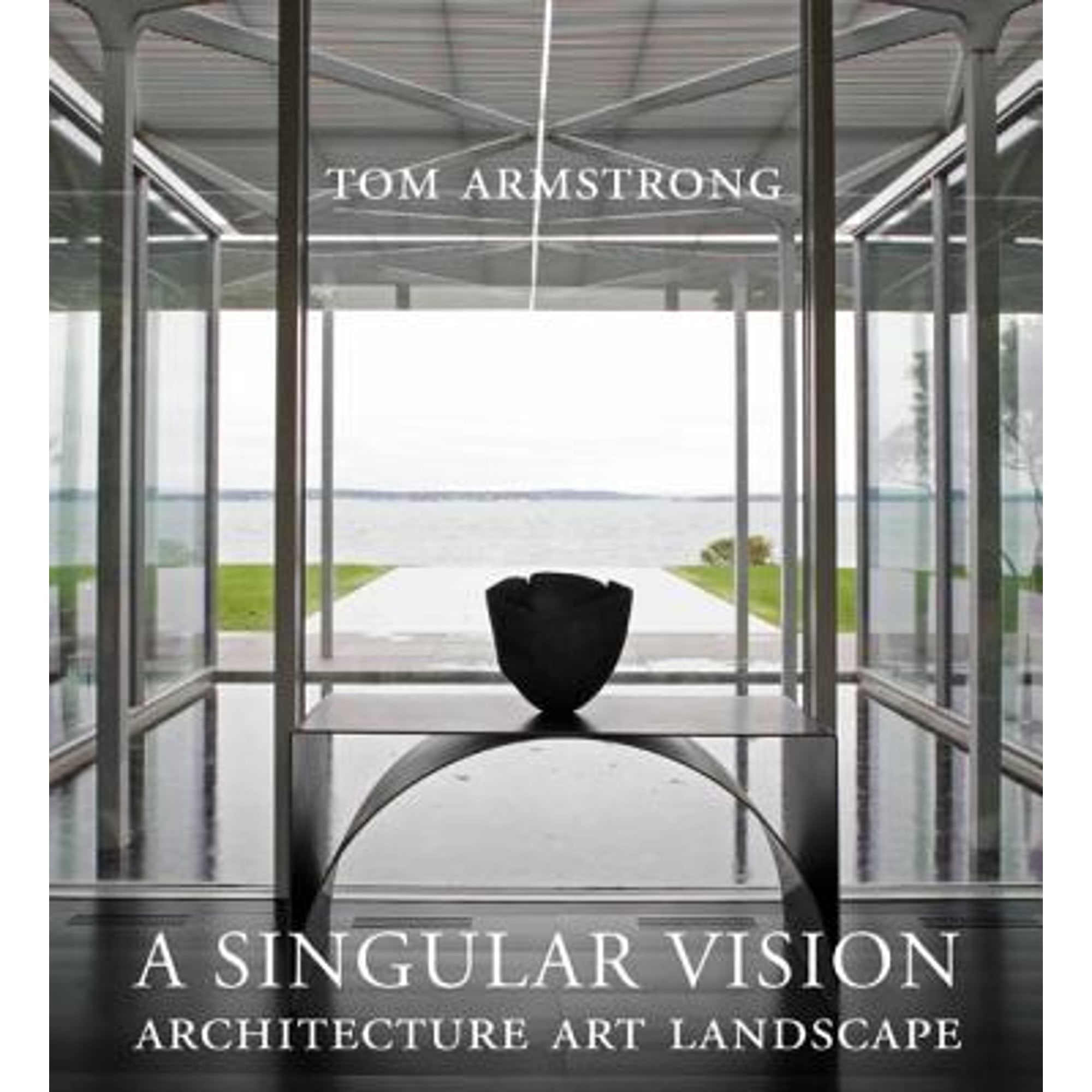 A Singular Vision: Architecture, Art, Landscape (Hardcover) by Tom ...