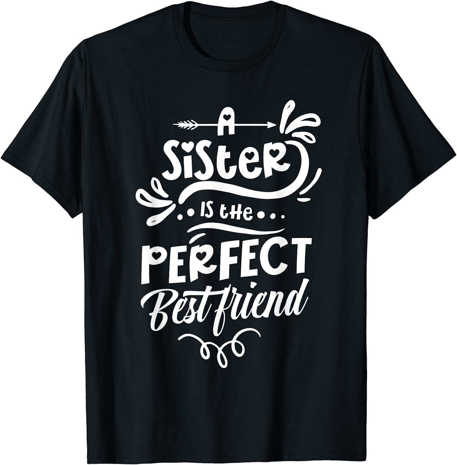 A Sister Is The Perfect Best Friend Team Friendship Sisters T-Shirt ...