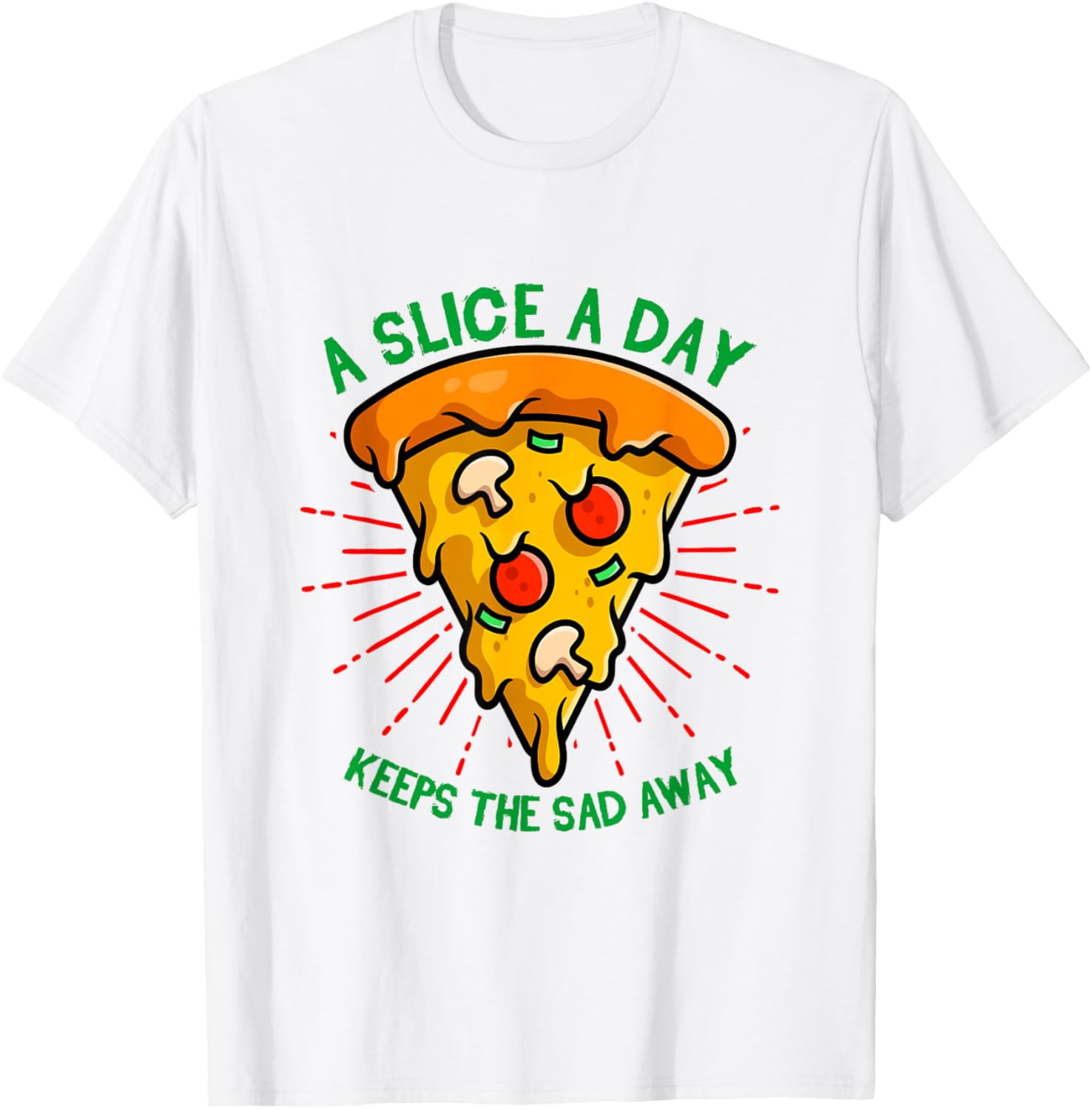 A Slice A Day Keeps The Sad Away Pizza Lover Italian Food T-Shirt ...