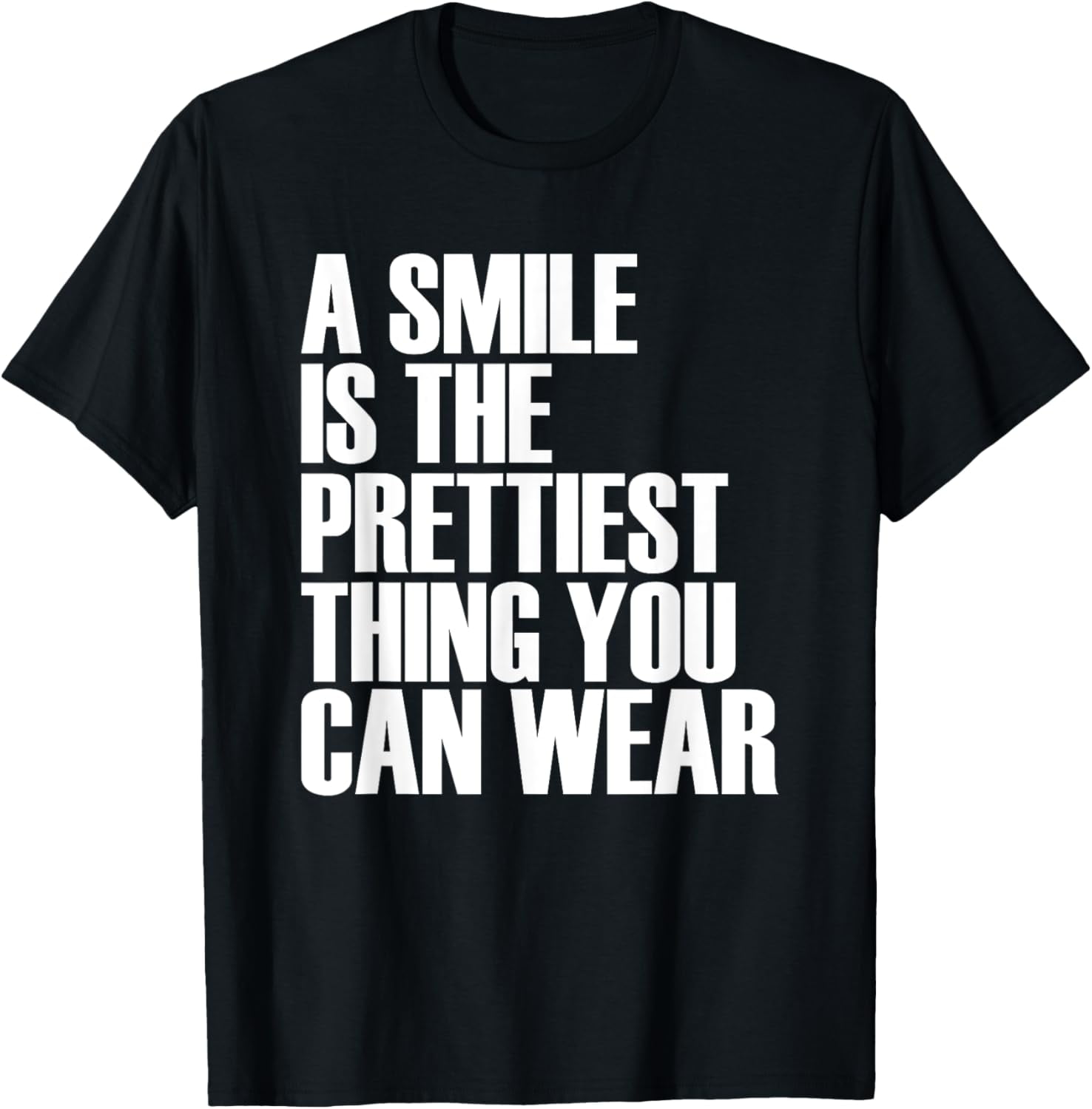 A Smile Is The Prettiest Thing You Can Wear - Quote T-Shirt men and ...