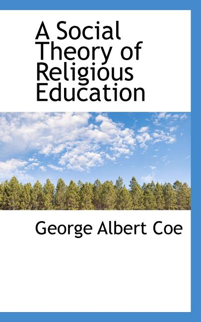 A Social Theory of Religious Education Bibliolife Reproduction ...