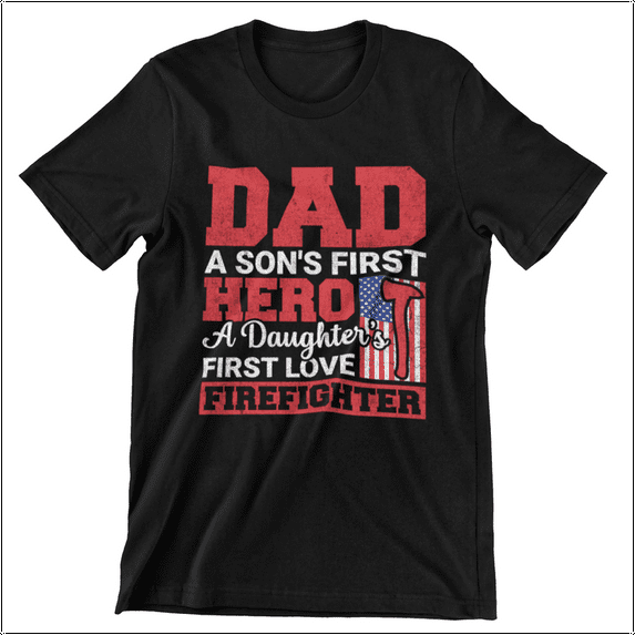 A Son’s First Hero, Daughter’s First Love Tee up to 5XL - Walmart.com