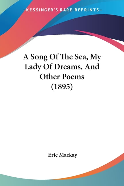 A Song Of The Sea, My Lady Of Dreams, And Other Poems (1895) (Paperback ...