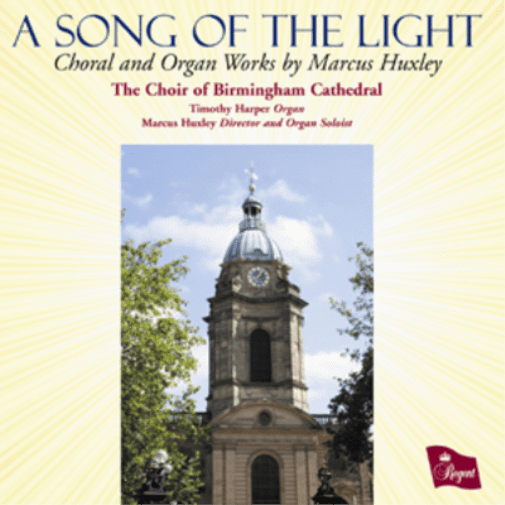 A Song of the Light: Choral and Organ Works By Marcus Huxley Marcus ...