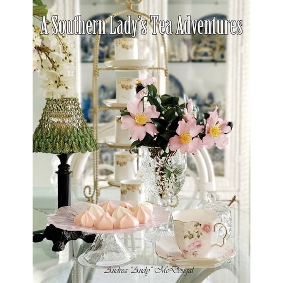 A Southern Lady's Tea Adventures, (Hardcover) - Walmart.com