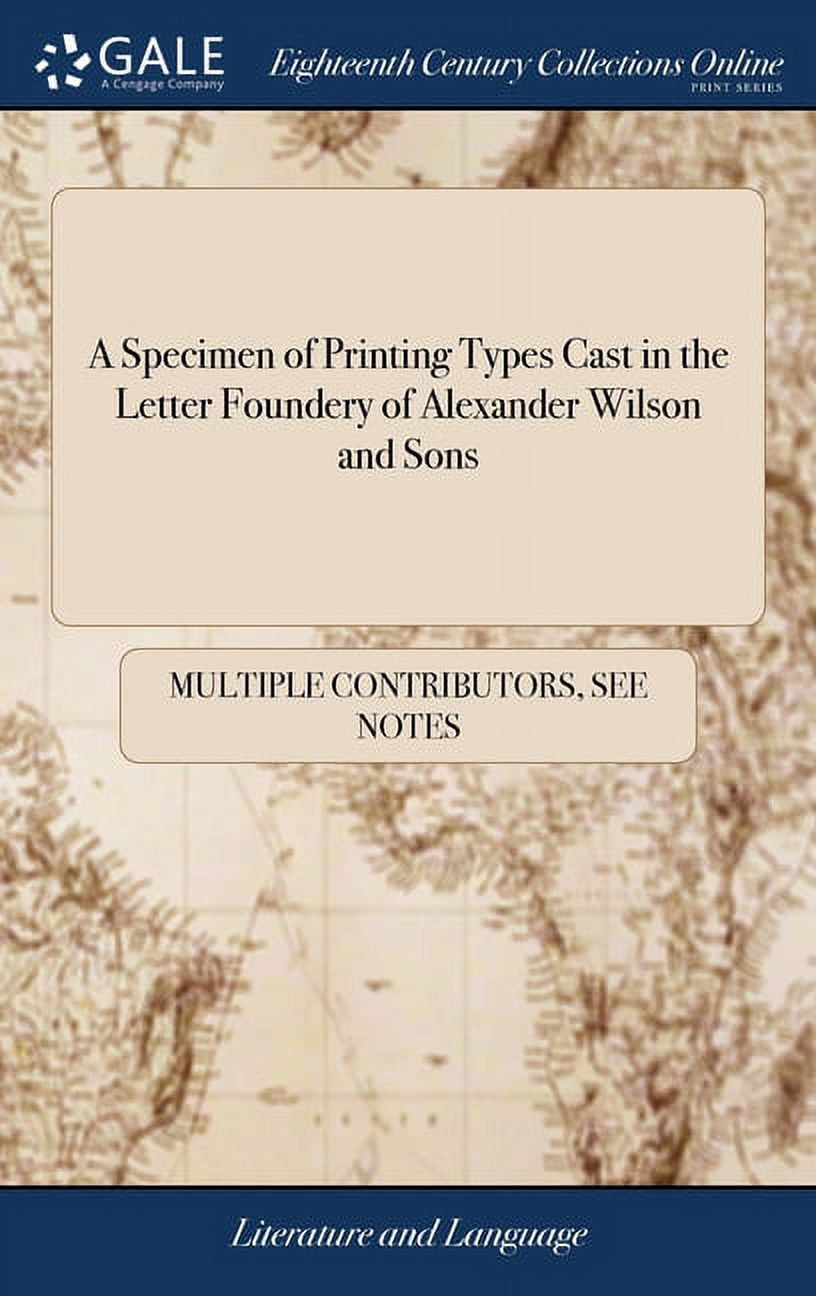 A Specimen of Printing Types Cast in the Letter Foundery of Alexander ...