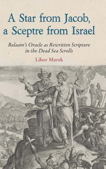 A Star from Jacob, a Sceptre from Israel: Balaam's Oracle as Rewritten ...