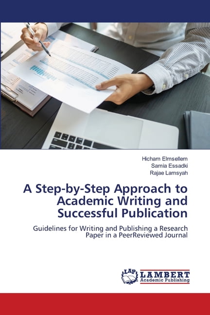 A Step-by-Step Approach to Academic Writing and Successful Publication ...
