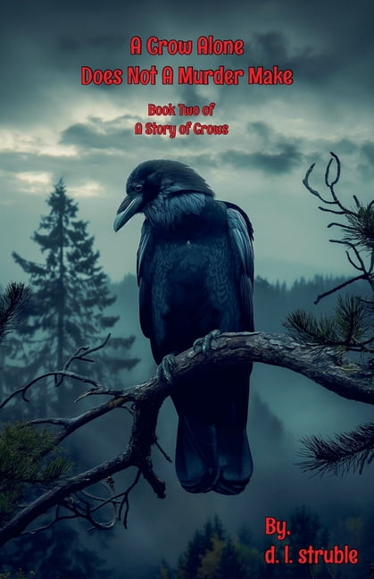 A Story of Crows A Crow Alone Does Not A Murder Make, Book 2 ...
