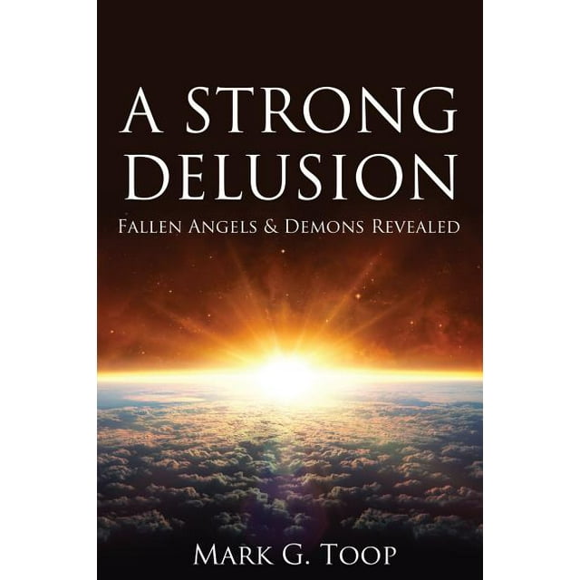 A Strong Delusion : Fallen Angels and Demons Revealed (Paperback ...