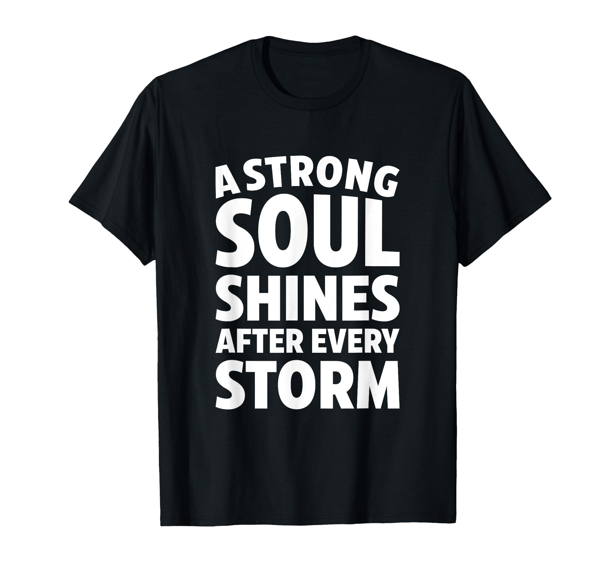A Strong Soul Shines After Every Storm, Motivational Quote T-Shirt ...