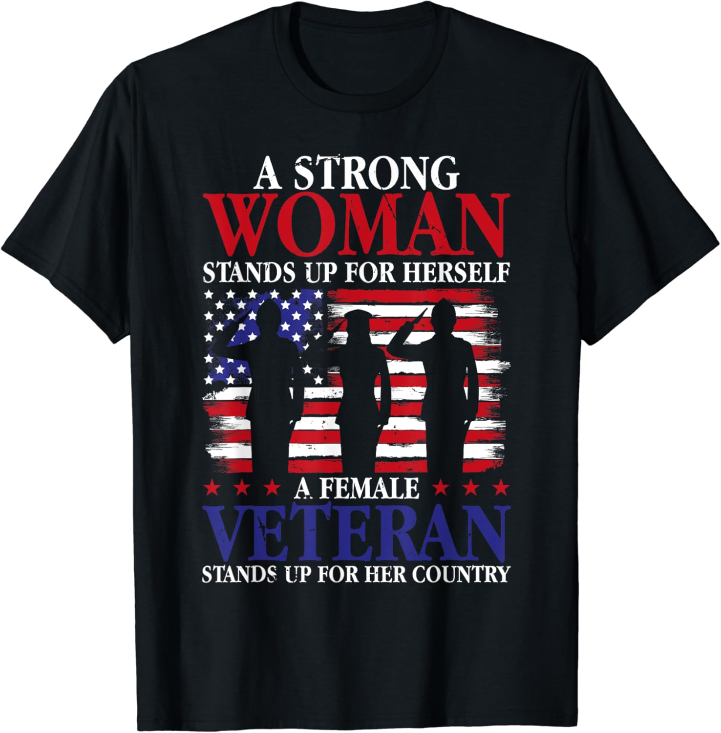 A Strong Woman Stands Up For Herself A Female Veteran T-Shirt - Walmart.com