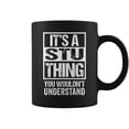 A Stu Thing You Wouldnt Understand First Name Nickname Coffee Mugs ...