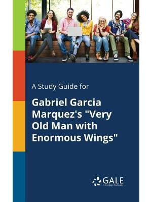 A Study Guide for Gabriel Garcia Marquez's "Very Old Man With Enormous ...