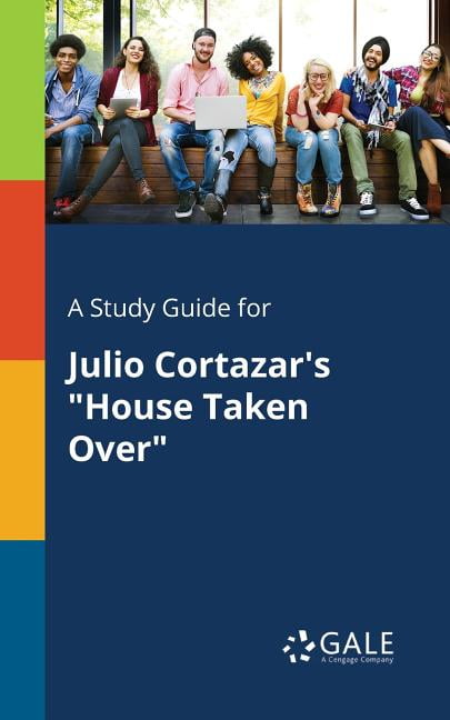 A Study Guide for Julio Cortazar's House Taken Over (Paperback ...