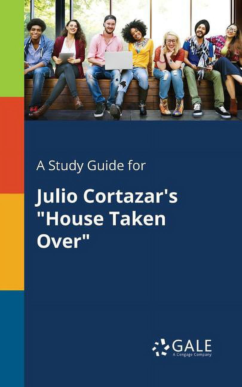 A Study Guide for Julio Cortazar's "House Taken Over" (Paperback ...