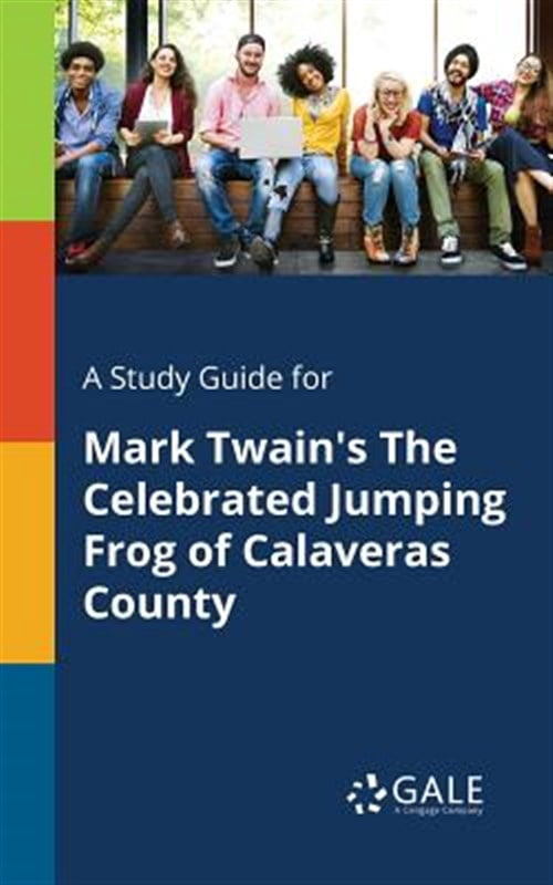 Pre-Owned A Study Guide for Mark Twain's The Celebrated Jumping Frog of ...